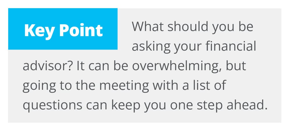 7 Smart Questions to Ask Your Financial Advisor at Your Next Meeting